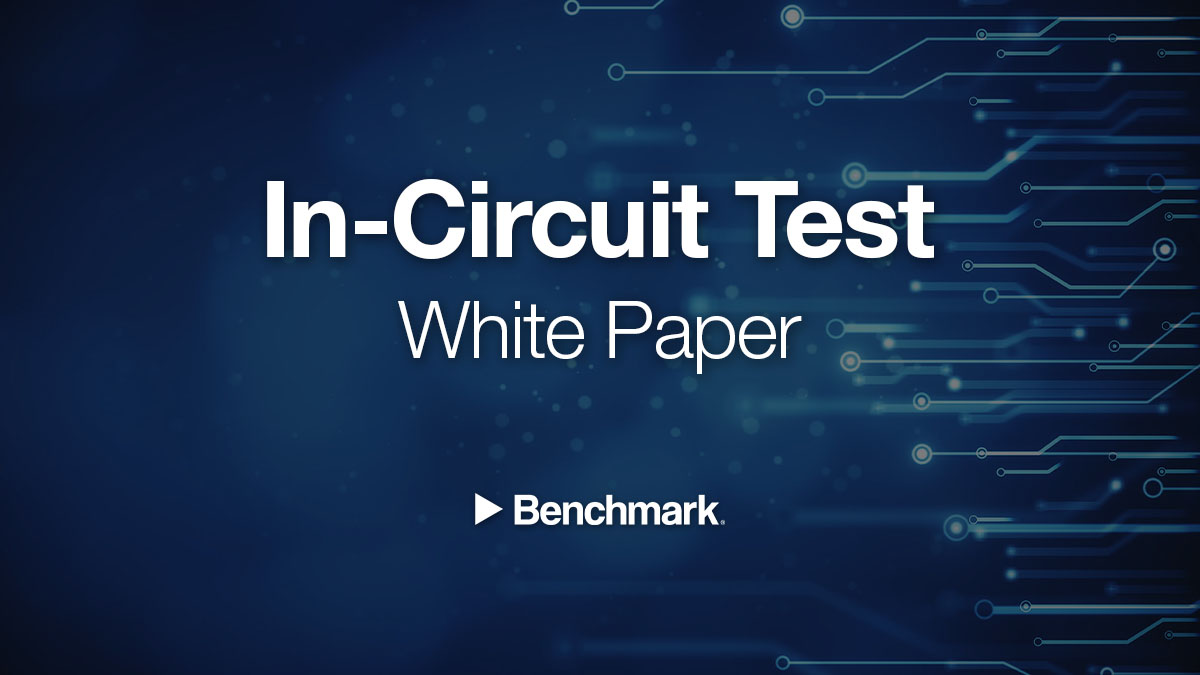 When to Invest in In-Circuit Test | Benchmark